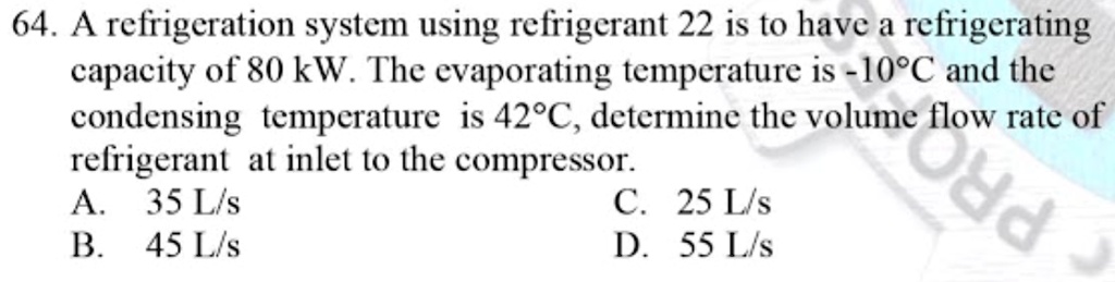 SOLVED: A refrigeration system using refrigerant 22 is to have a ...