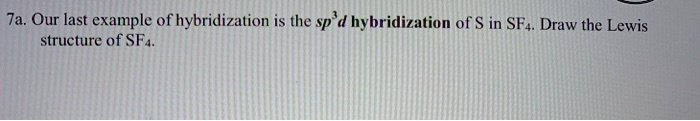 [GET ANSWER] 7a. Our last example of hybridization is the sp^3d ...