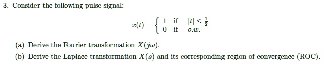 SOLVED: Consider the following pulse signal: r(t) = 3 if |t|