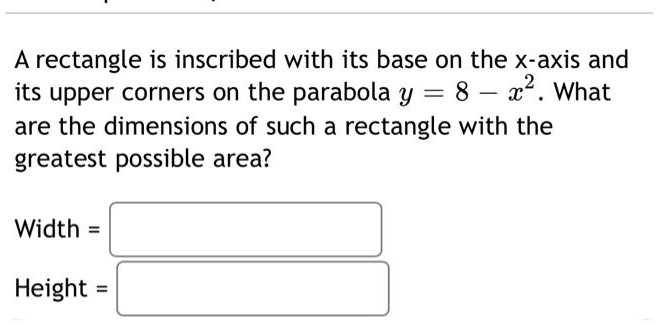 SOLVED: A rectangle is inscribed with its base on the X-axis and its upper corners on the ...