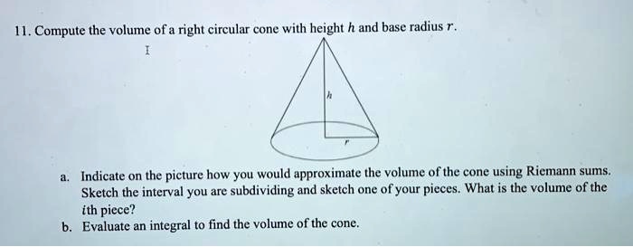 SOLVED:H. Compute the volume of a right circular cone with height h and ...