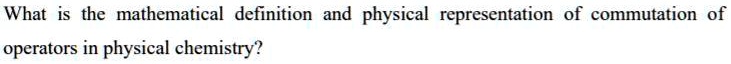 SOLVED: What is the mathematical definition and physical representation ...