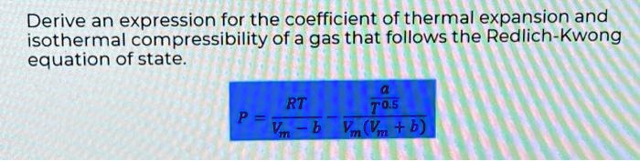 SOLVED: Derive an expression for the coefficient of thermal expansion ...