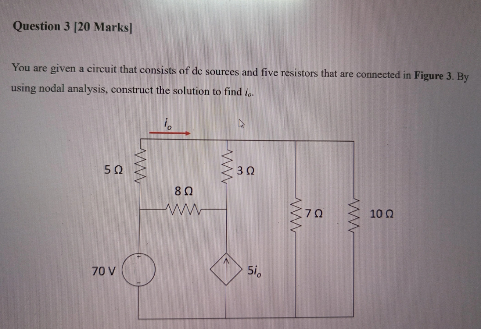 Question 3 [20 Marks] You are given a circuit that consists of dc sources and five resistors ...