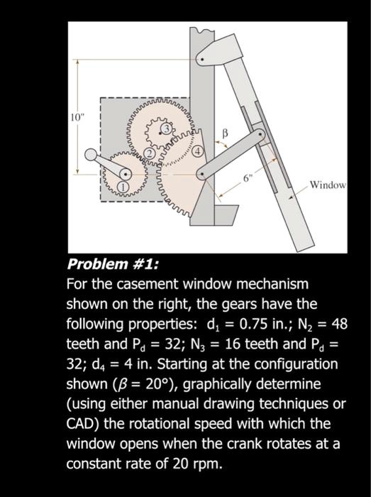 10" Window Problem #1: For the casement window mechanism shown on the ...