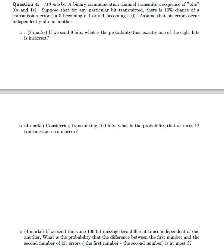 question 10 marks a binary communication channel transmits sequence of bits os and is suppose ...