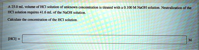 A 25.0 mL volume of HCl solution of unknown concentration is titrated with a 0.100 M NaOH ...