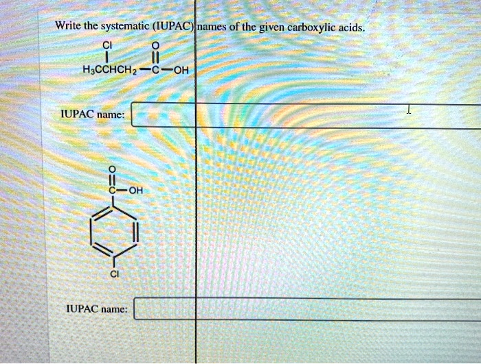 SOLVED: Write the systematic (IUPAC) names of the given carboxylic acids. H3CCH2COOH IUPAC name ...