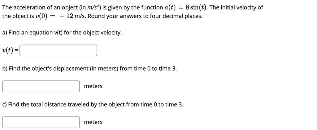 Solved The Acceleration Of An Object In M S Is Given By The