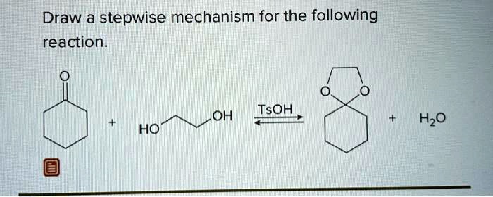 SOLVED: Draw a stepwise mechanism for the following reaction: TsOH + H2O -> OH + HO