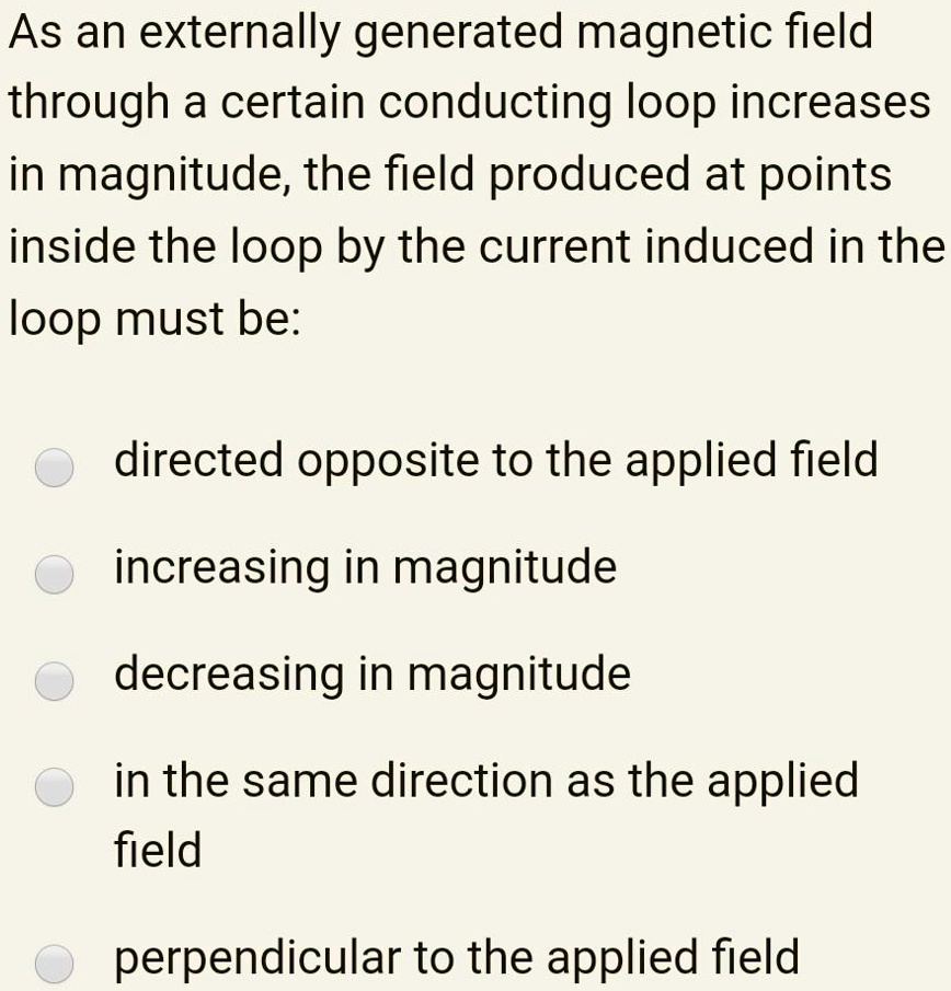 SOLVED: As an externally generated magnetic field through a certain conducting loop increases in ...