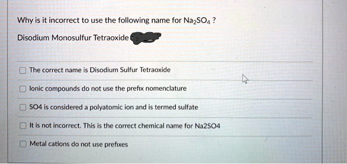 why is it incorrect to use the following name for nazso4 disodium ...