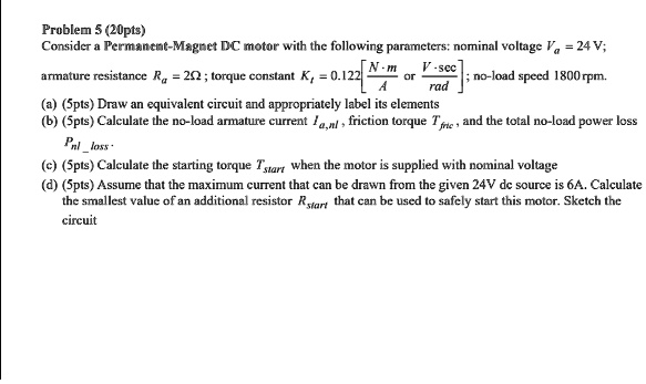 SOLVED: Problem 5 (20pts) Consider a Permanent-Magnet DC motor with the ... SOLVED: Problem 5 (20pts) Consider a Permanent-Magnet DC motor with the ...