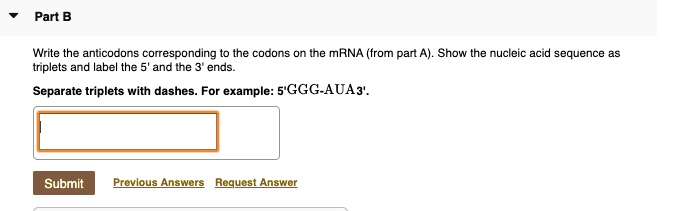 [GET ANSWER] part b write the anticodons corresponding the codons on ...