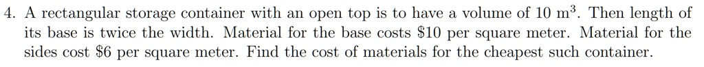 SOLVED: 4. A rectangular storage container with an open top is to have ...