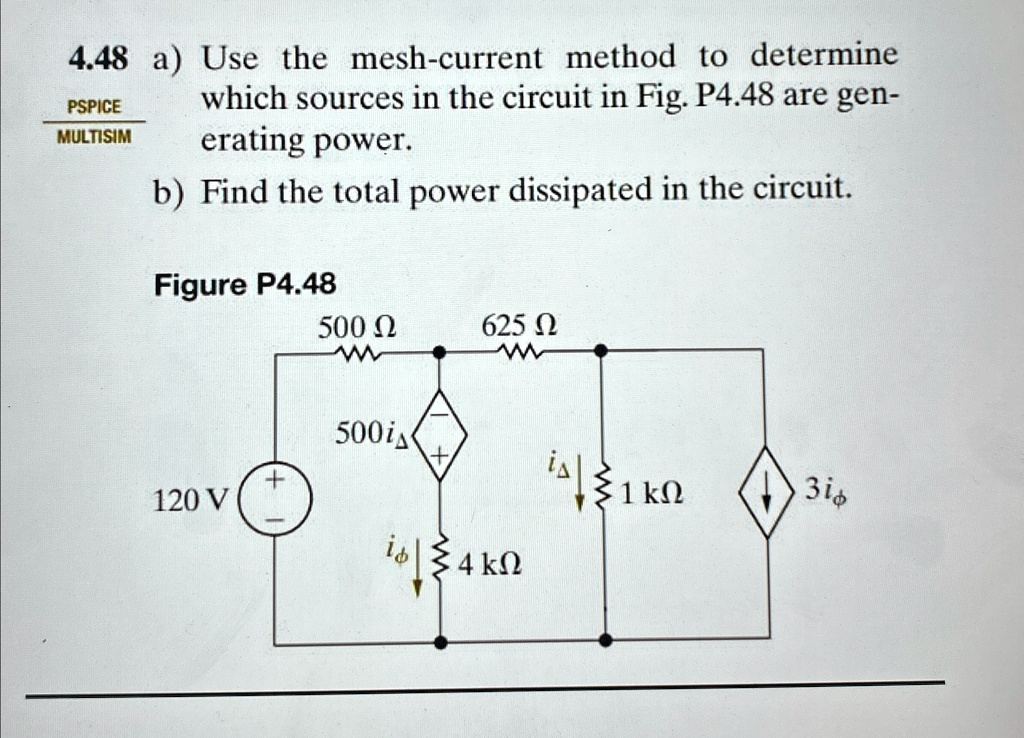 4.48 a) Use the mesh-current method to determine which sources in the circuit in Fig. P4.48 are ...