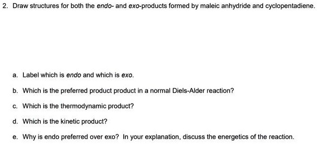 SOLVED: Draw structures for both the endo- and exo-products formed by maleic anhydride and ...