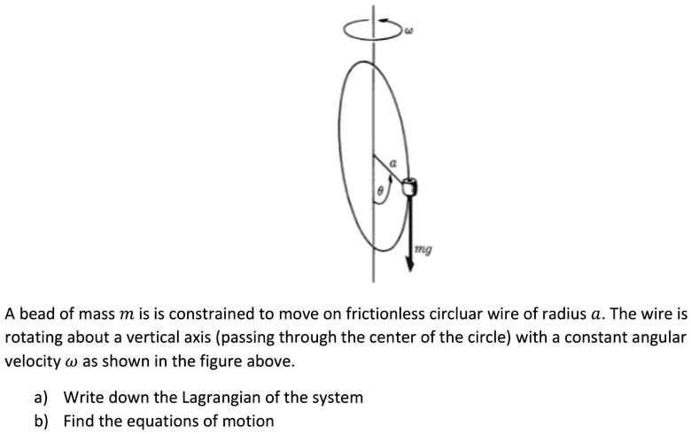 SOLVED: A bead of mass m is is constrained to move on frictionless circluar wire of radius a ...