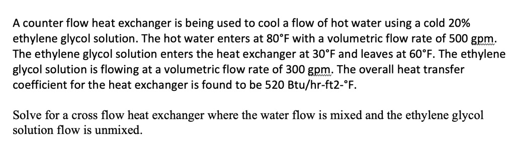SOLVED: A counterflow heat exchanger is being used to cool a flow of hot water using a cold 20% ...