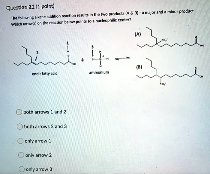 SOLVED: Question 21 (1 point) major and minor product: results in the ... SOLVED: Question 21 (1 point) major and minor product: results in the ...