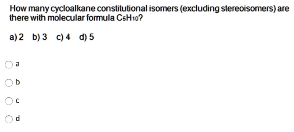 Solved How Many Cycloalkane Constitutional Isomers Excluding Stereoisomers Are There With