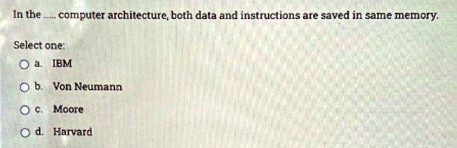 SOLVED: In tbe computer architecture; bcth data and instructions are ...