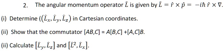 Solved The Angular Momentum Operator L Is Given By L Xp Ihx I