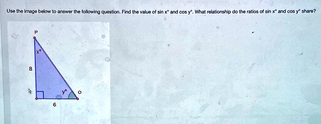 Use the image below to answer the following question. Find the value of sinx^∘and cosy^∘. What ...