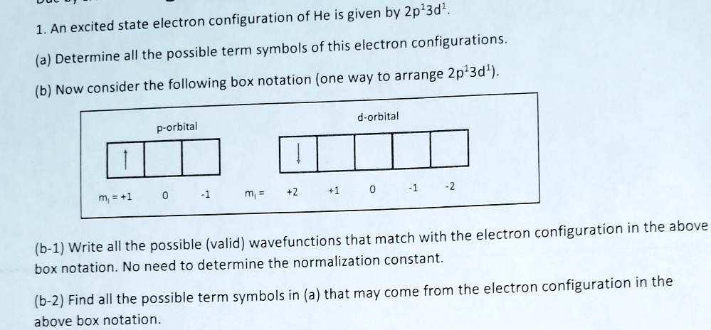 Solved Excited State Electron Configuration Of He Is Given By 2p 3d