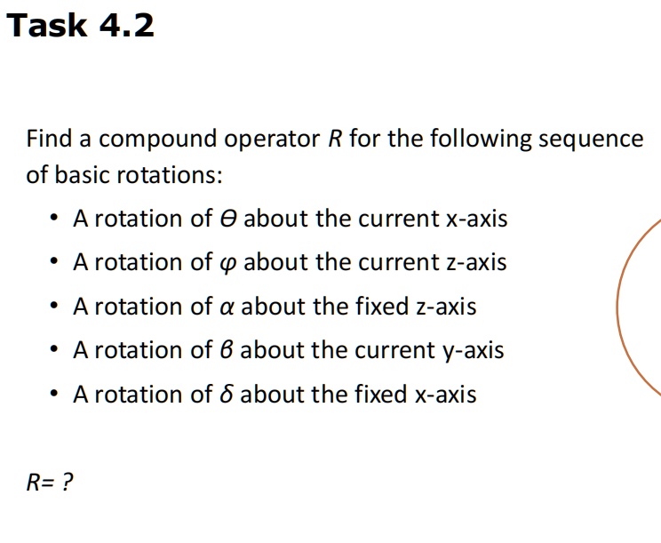 SOLVED: Task 4.2 Find a compound operator R for the following sequence of basic rotations: . A ...