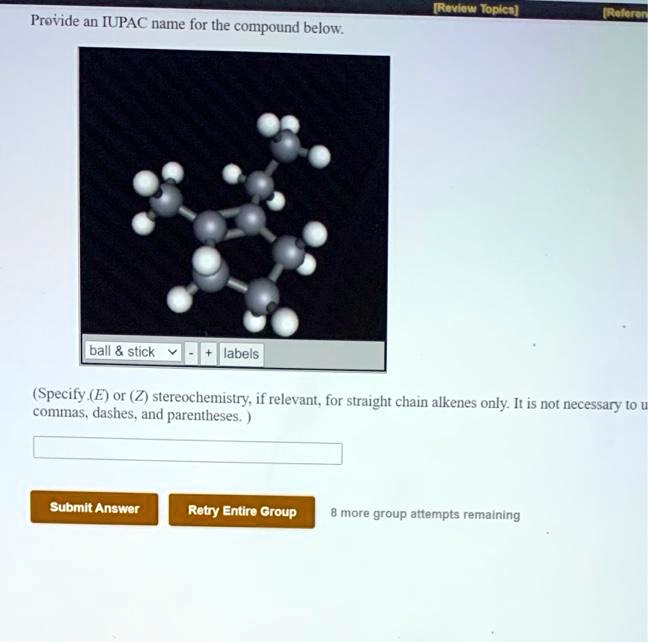 SOLVED: Provide an IUPAC name for the compound below; ball stick labels ...