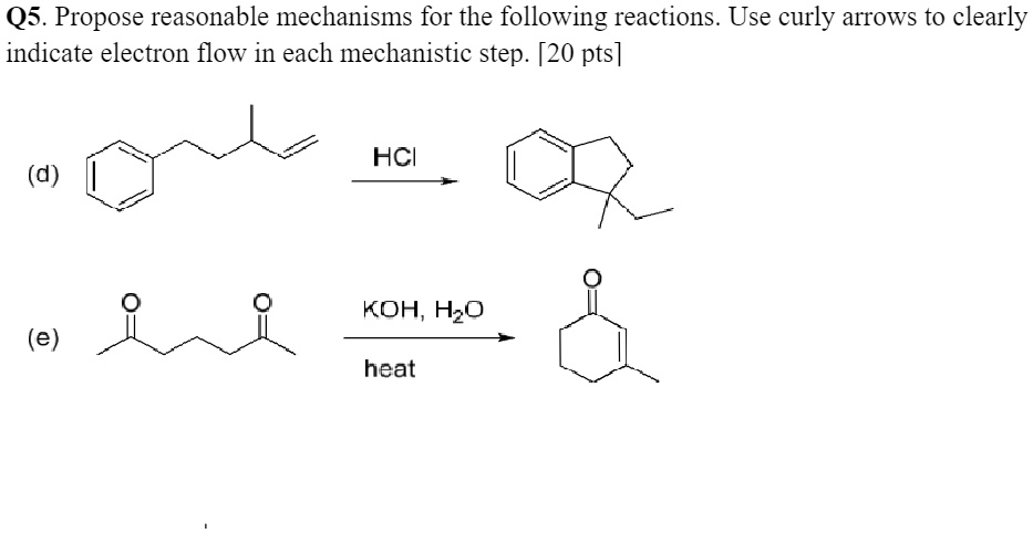 SOLVED: Q5. Propose reasonable mechanisms for the following reactions ... SOLVED: Q5. Propose reasonable mechanisms for the following reactions ...