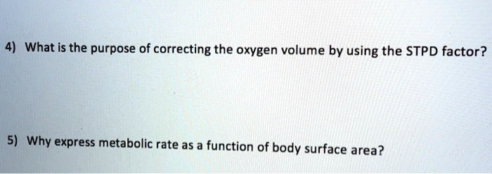 4) What is the purpose of correcting the oxygen volume by using the ...