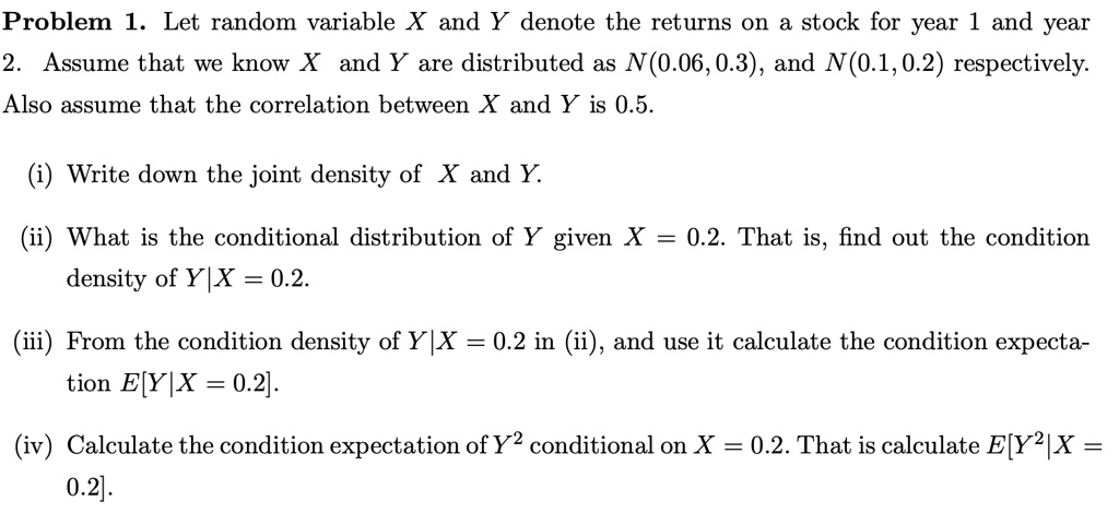 SOLVED: Problem 1. Let random variables X and Y denote the returns on a stock for year 1 and ...