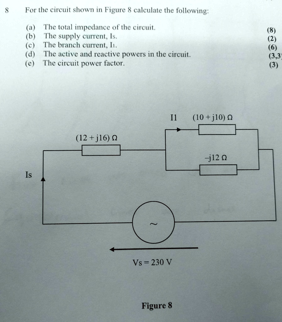 SOLVED: 8 For the circuit shown in Figure 8 calculate the following: (a) The total impedance of ...
