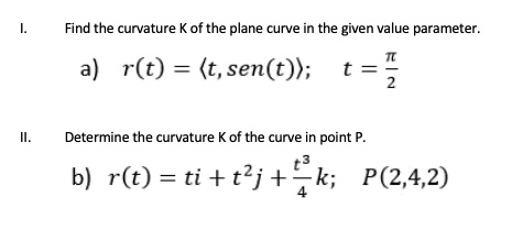 find the curvature k of the plane curve in the given value parameter a rt tsent t determine the ...