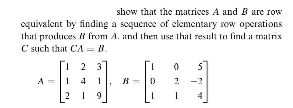 SOLVED: show that the matrices A and B are row equivalent by finding ...