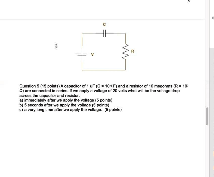SOLVED:Question 5 (15 points) A capacitor of 1 uF (C = 10-6 F) and a ... SOLVED:Question 5 (15 points) A capacitor of 1 uF (C = 10-6 F) and a ...