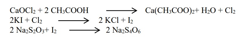 CaOCl2+2 CH3COOH Ca(CH3COO)2+H2O+Cl2 2 KI+Cl2 2 KCl+I2 2 Na2 S2O3+I2 2 ...