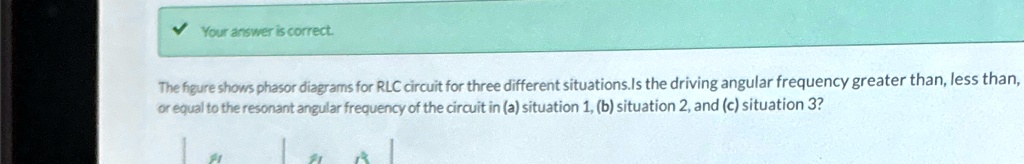your answer is correct the figure shows phasor diagrams for rlc circuit ...