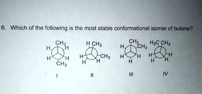 SOLVED: Which of the following is the most stable conformational isomer of butane? H CH3 -CH3 ...