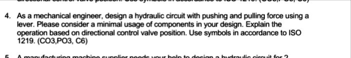 SOLVED: As a mechanical engineer, design a hydraulic circuit with ...