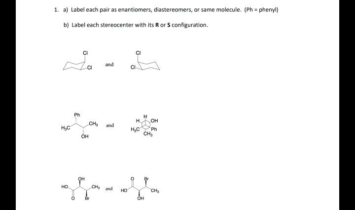 SOLVED: a) Label each pair as enantiomers, diastereomers, or the same molecule (Ph = phenyl). b ...