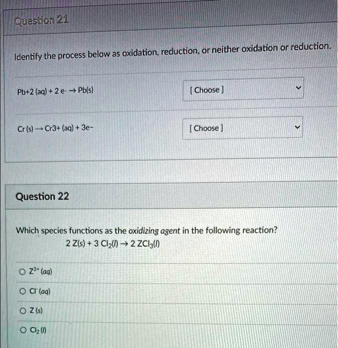 SOLVED: Question 21 Identify the process below as oxidation,reduction,or neither oxidation or ...