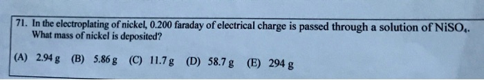 in the electroplating of nickel 0200 faraday of electrical charge is ...