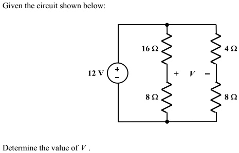 SOLVED: Given the circuit shown below: Determine the value of V
