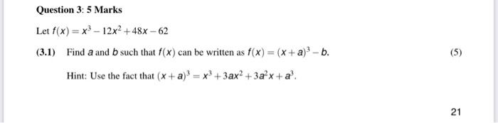 SOLVED: Question 3: 5 Marks Let f(x)=x^3-12 x^2+48 x-62 (3.1) Find a ...