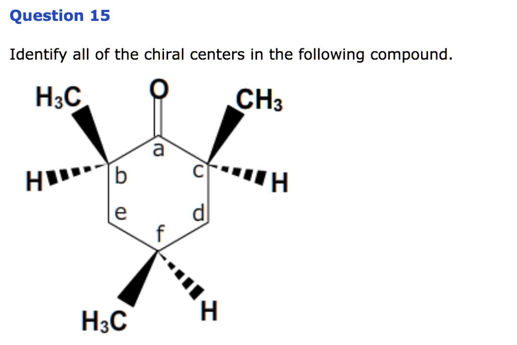 SOLVED: Question 15 Identify all of the chiral centers in the following ...