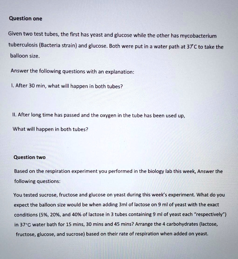 Question one Given two test tubes, the first has yeast and glucose ...