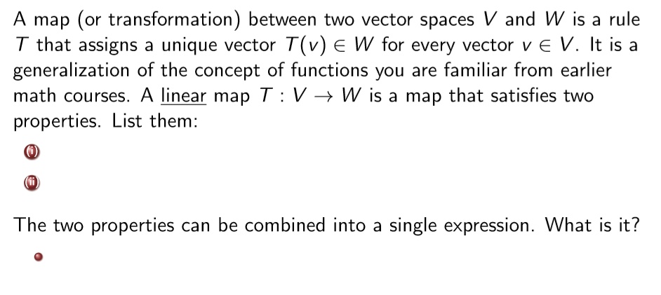 A map (or transformation) between two vector spaces V and W is a rule T ...
